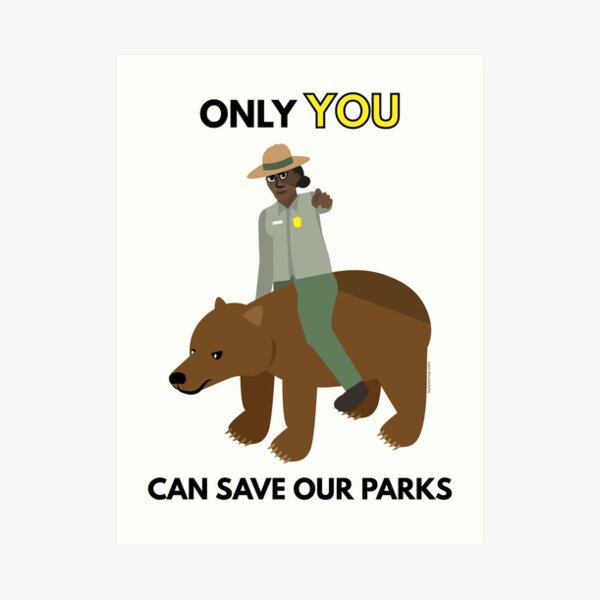 "Only YOU Can Save Our Parks" Art Print by kateestrop | Redbubble