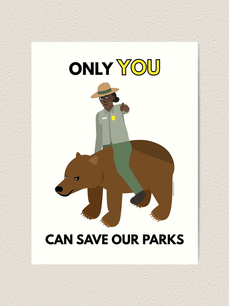 "Only YOU Can Save Our Parks" Art Print by kateestrop | Redbubble