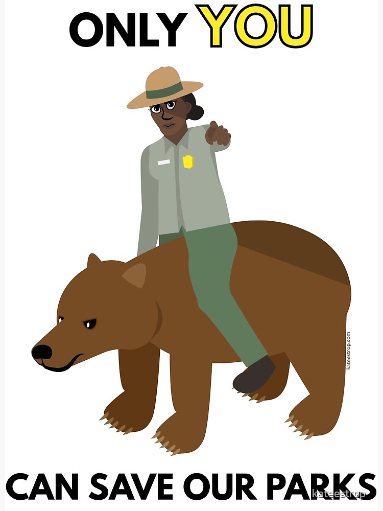 "Only YOU Can Save Our Parks" Art Print by kateestrop | Redbubble