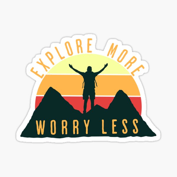 "Explore More Worry Less" Sticker by LenasScribbles | Redbubble