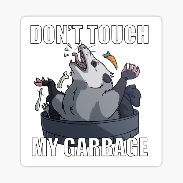 "don't touch my garbage possum" Sticker by Aldrova | Redbubble
