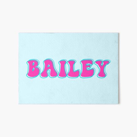 "BAILEY Name - BAILEY Name Cute Design" Art Board Print by Custom-Name ...