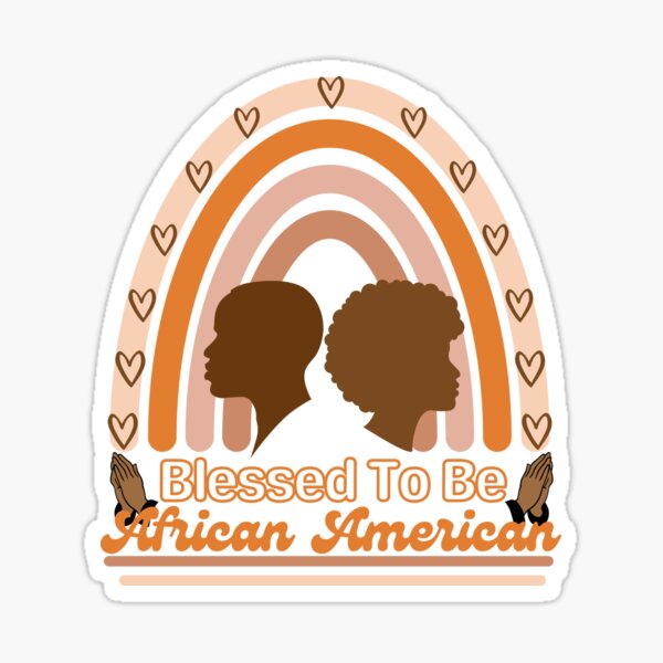 "Blessed To Be African American, Celebrate Black People" Sticker by ...