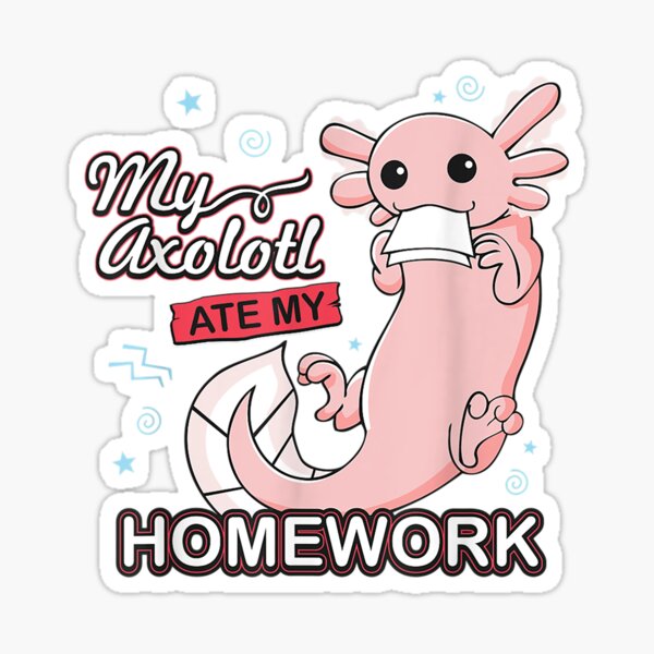 "My Axolotl Ate My Homework Funny Axolotls School Kids Nerd T-Shirt ...