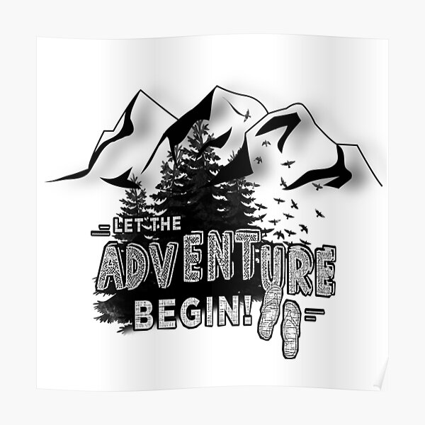 "let the adventure begin " Poster for Sale by proArt004 | Redbubble