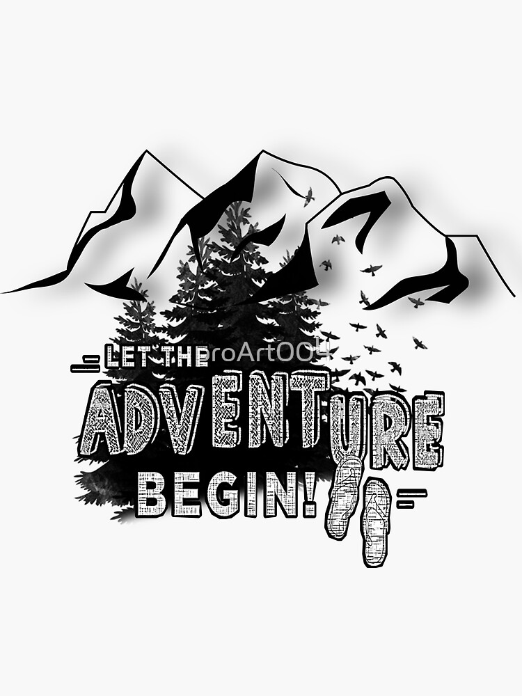 "let the adventure begin " Sticker by proArt004 | Redbubble
