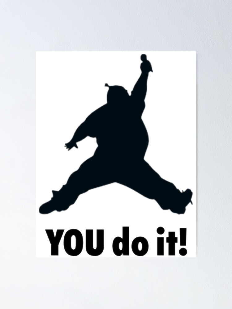 "Fat Jumpman-YOU do it! - Funny Meme" Poster for Sale by zachosz ...