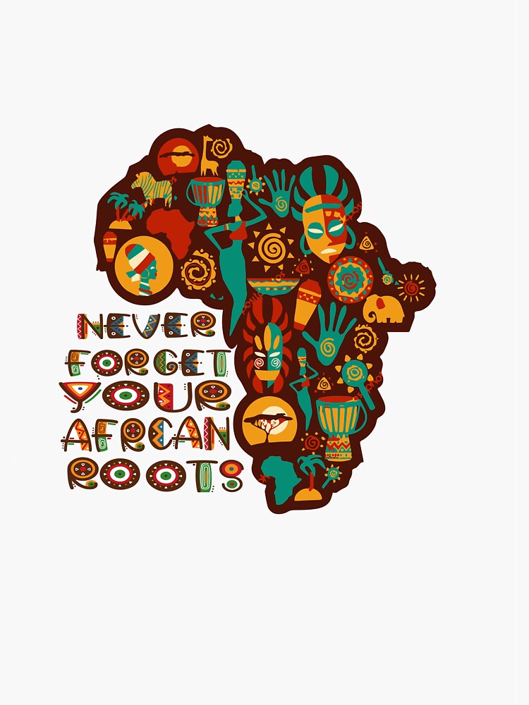 "Never Forget Your African Roots" Sticker for Sale by houd01 | Redbubble