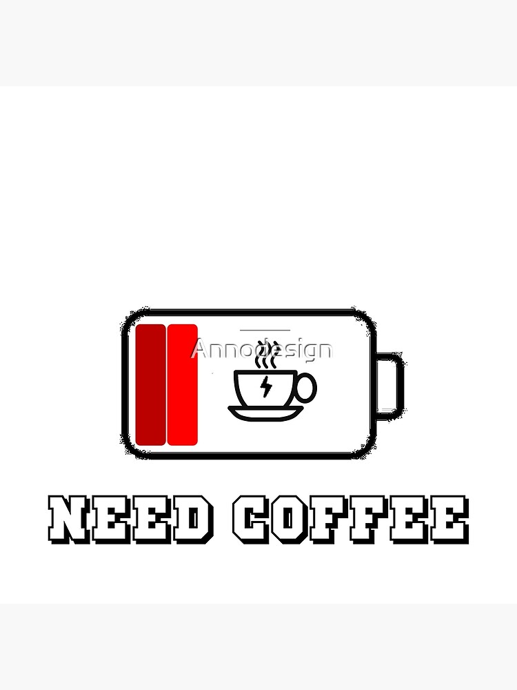 "Need coffee battery" Poster by Annodesign | Redbubble