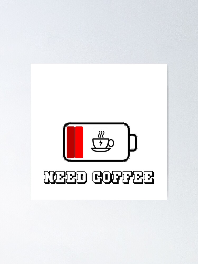"Need coffee battery" Poster by Annodesign | Redbubble