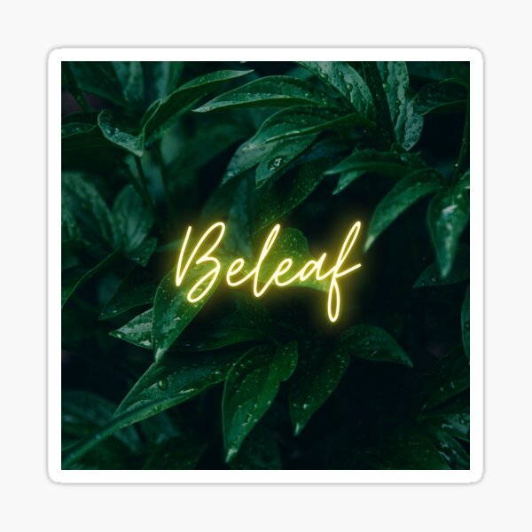 "Beleaf" Sticker by cooldazzars | Redbubble