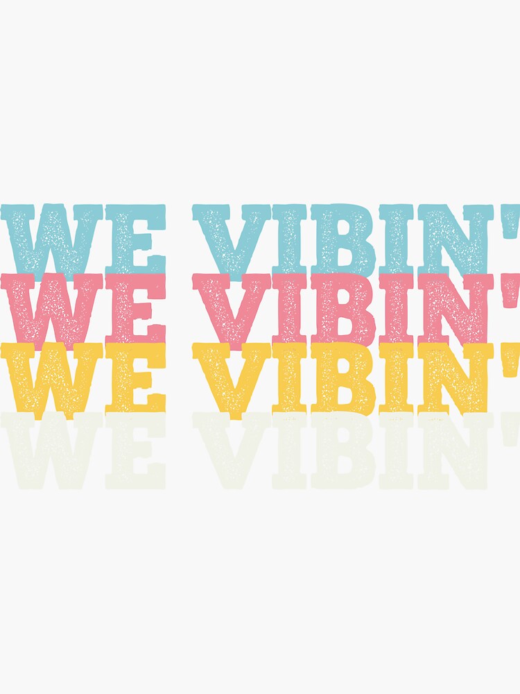 "We Vibin" Sticker for Sale by ShopiDentistry | Redbubble