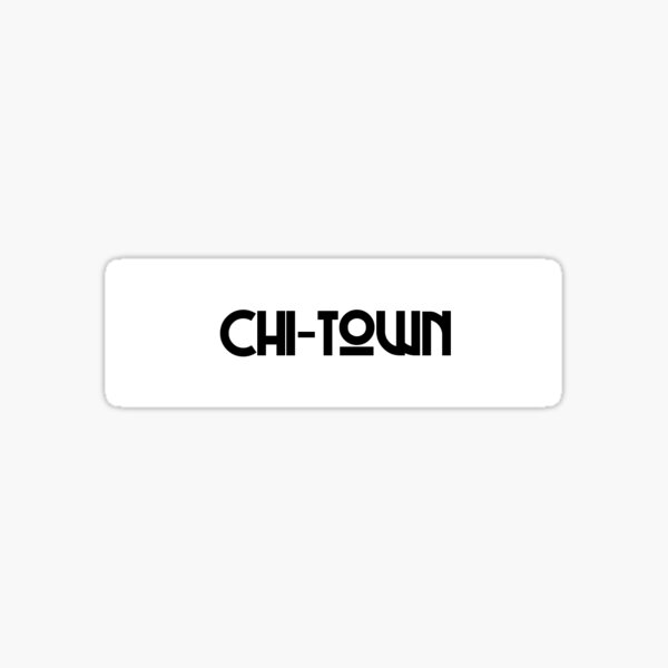"Chi Town " Sticker for Sale by FlawlessChicago | Redbubble