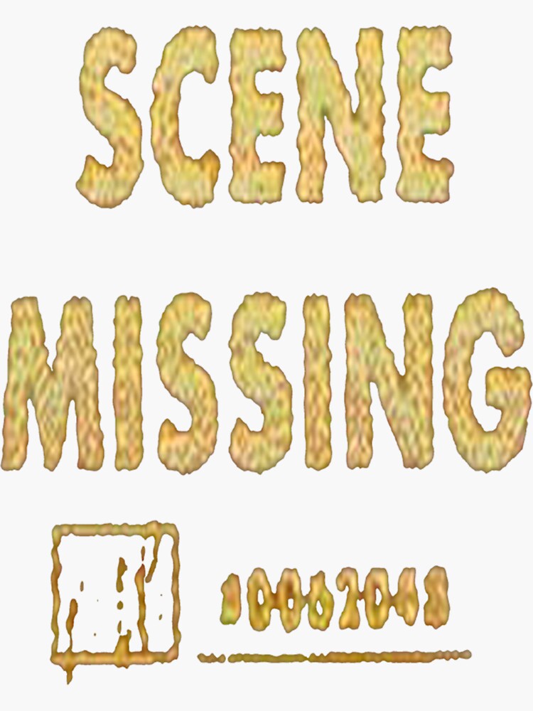 "Scene Missing " Sticker by Saintreznor | Redbubble