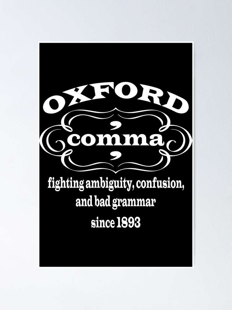 "Oxford comma - fighting ambiguity, confusion, and bad grammar since ...