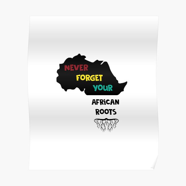 "colorful Never Forget Your African Roots" Poster for Sale by ...
