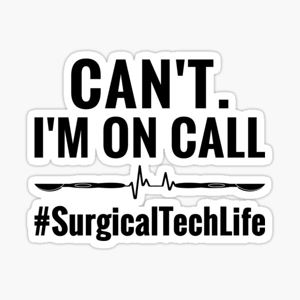 "Cant I'm On Call Surgical Tech Life" Sticker for Sale by ...