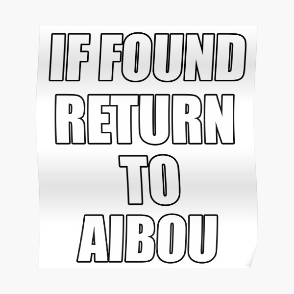 "If found return to Aibou" Poster for Sale by SennenChibi | Redbubble