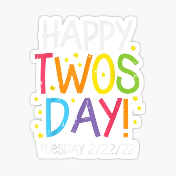 "Happy Twosday Tuesday 2/22/22 Twos Day 2022 Teacher Kids" Sticker by ...