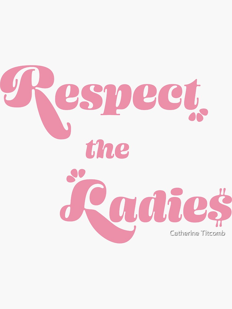 "Respect the Ladies" Sticker by margolunet | Redbubble