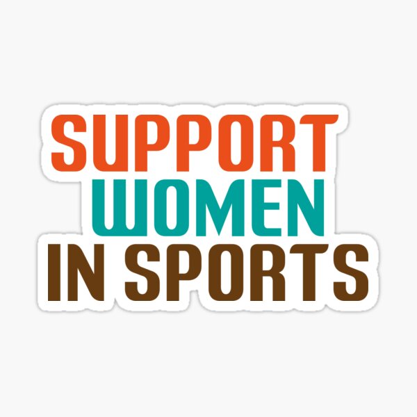 "Support Women In Sports" Sticker for Sale by 12kamilio | Redbubble