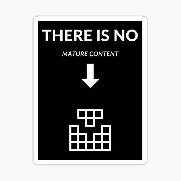 "There is no mature content" Sticker for Sale by Johnny8433 | Redbubble