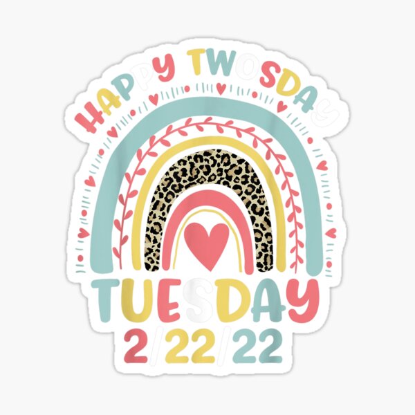 "February 2nd 2022 2-22-22 School Rainbow Happy Twosday 2022" Sticker ...