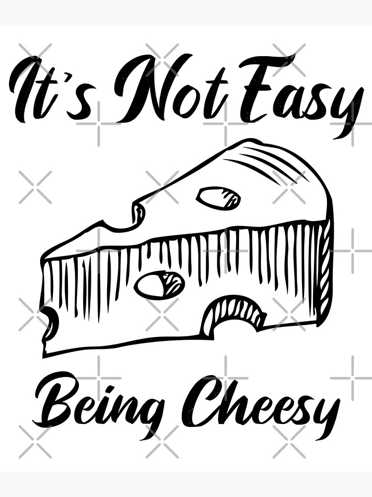 "WallaceR2T2 Its Not Easy Being Cheesy 1B" Poster for Sale by ...