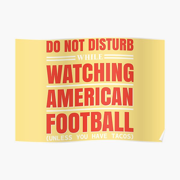 "Do Not Disturb While Watching American Football" Poster for Sale by ...