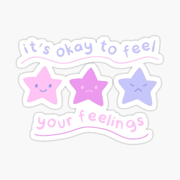 "its okay to feel your feelings" Sticker by alyssabbb1 | Redbubble