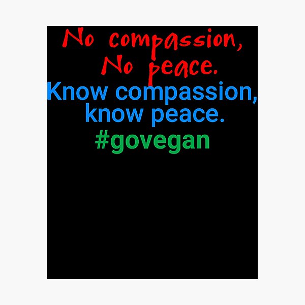 Lámina fotográfica «Sin compasión, sin paz. Conoce la compasión, conoce ...