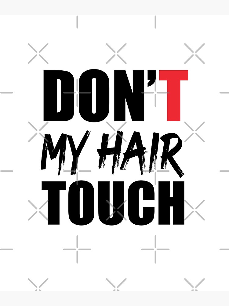"dont touch my hair funny memes" Poster for Sale by Candyshirt | Redbubble