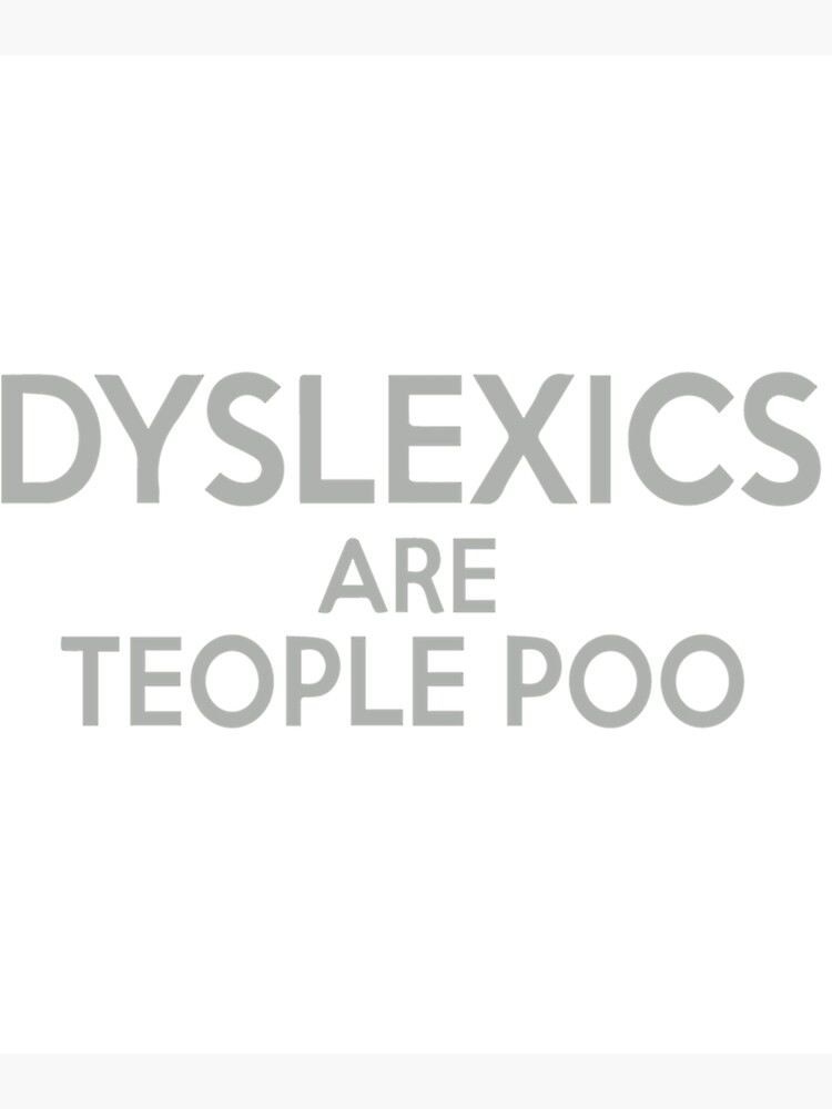 Póster «Los disléxicos son Teople Poo - Conciencia de la dislexia» de ...