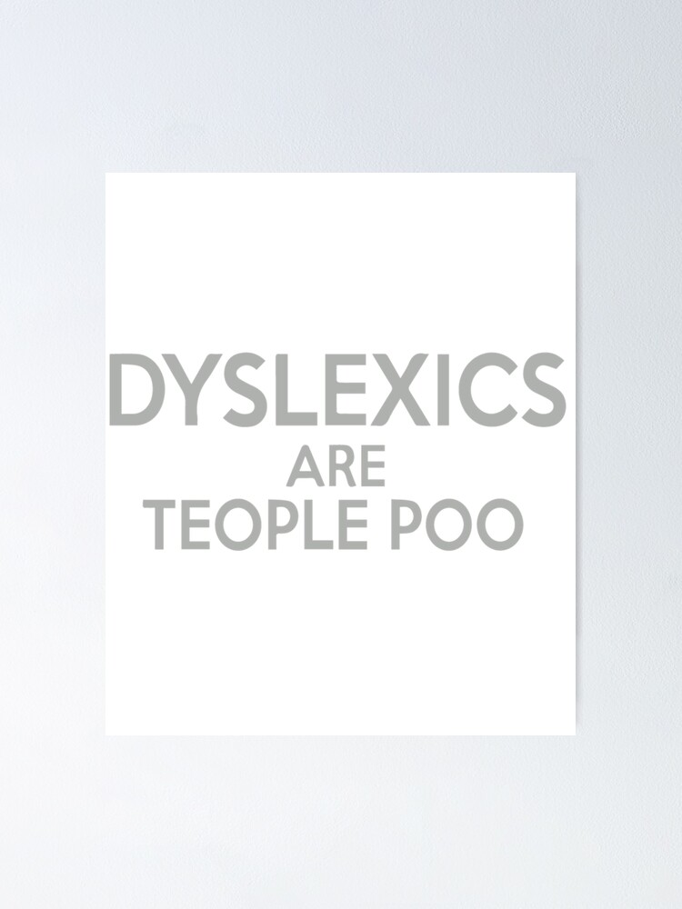 Póster «Los disléxicos son Teople Poo - Conciencia de la dislexia» de ...