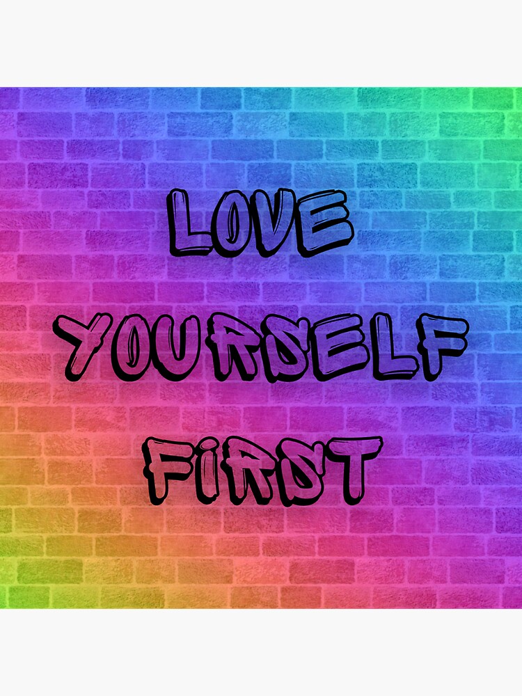 "Love Yourself First" Sticker by ColorGallery | Redbubble
