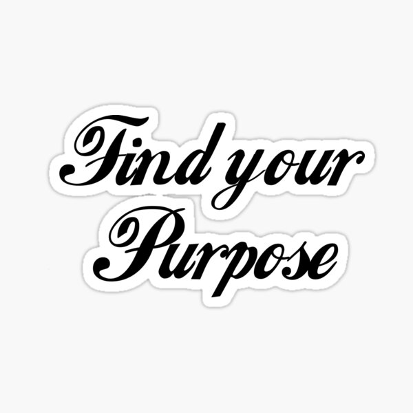 "Find Your Purpose" Sticker for Sale by hopshopbop | Redbubble