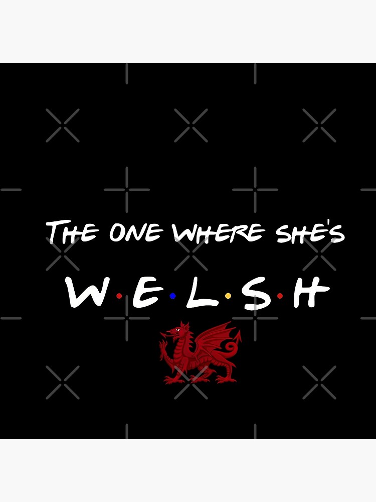 "The one where She's Welsh - Dragon " Poster for Sale by RMSartZ ...