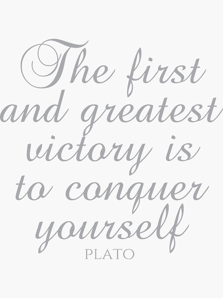 "Plato Quote - The First And Greatest Victory Is To Conquer Yourself ...