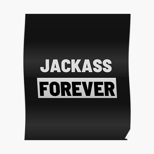 "Jackass Forever Cool Design" Poster by Nepaz-Designs | Redbubble