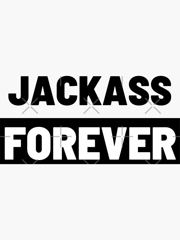 "Jackass Forever Cool Design" Sticker for Sale by Nepaz-Designs | Redbubble