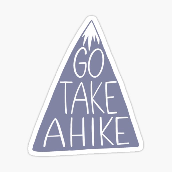 "Go Take A Hike" Sticker for Sale by marleesmarkings | Redbubble
