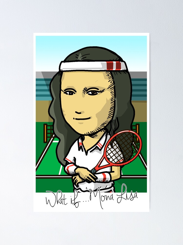 What If Mona Lisa Is A Tennis Player Poster By Scribblelife Redbubble