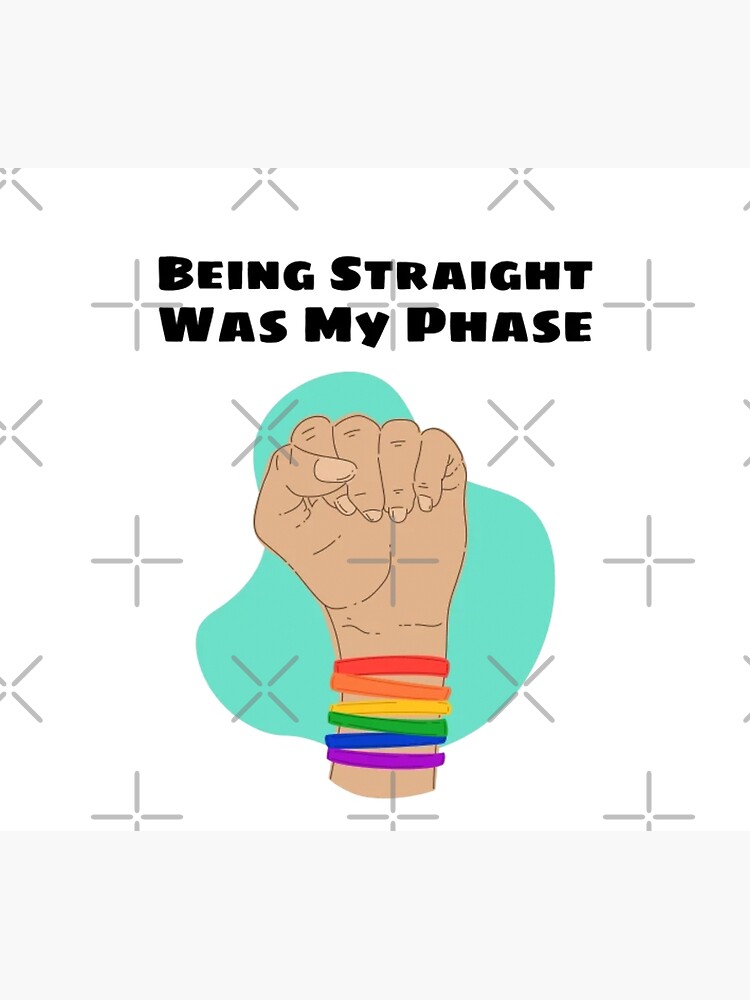 "Being straight was my phase" Poster for Sale by ArtAndDesignA | Redbubble