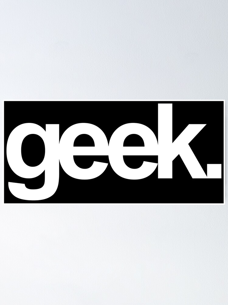 "Geek" Poster for Sale by TheGrooveShack | Redbubble
