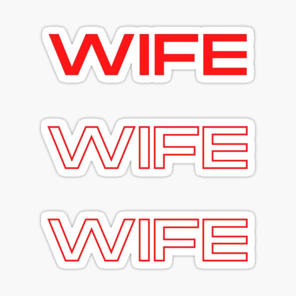 "Wife, Wife, Wife" Sticker by Dashindio | Redbubble
