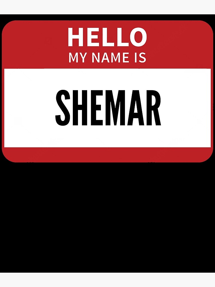 Shemar Name Tag, Hello My Name Is Shemar Premium Matte Vertical Poster ...
