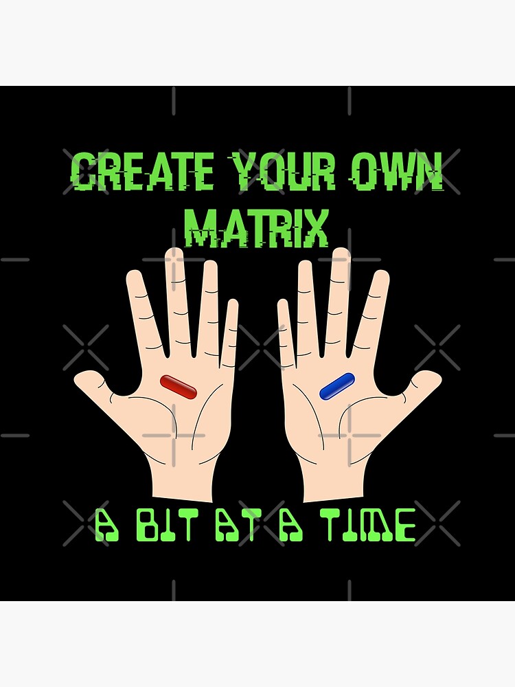 Create your own MATRIX. You choose what's real. Premium Matte Vertical ...