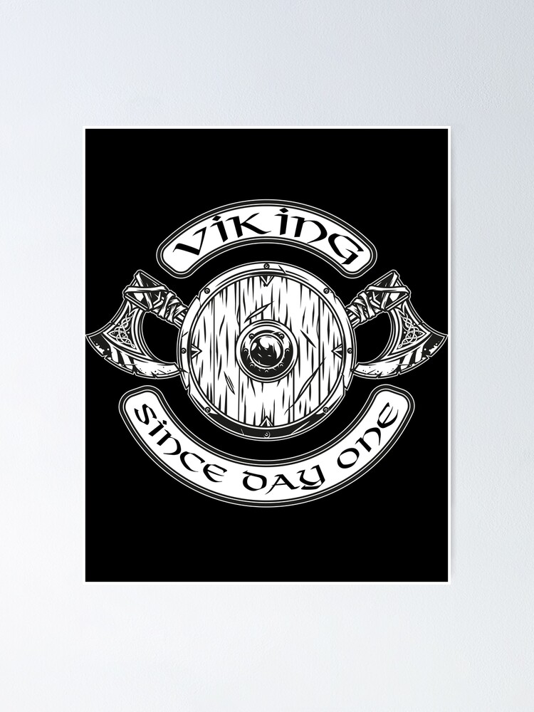 "Viking since day one" Poster for Sale by ErikdaViking | Redbubble
