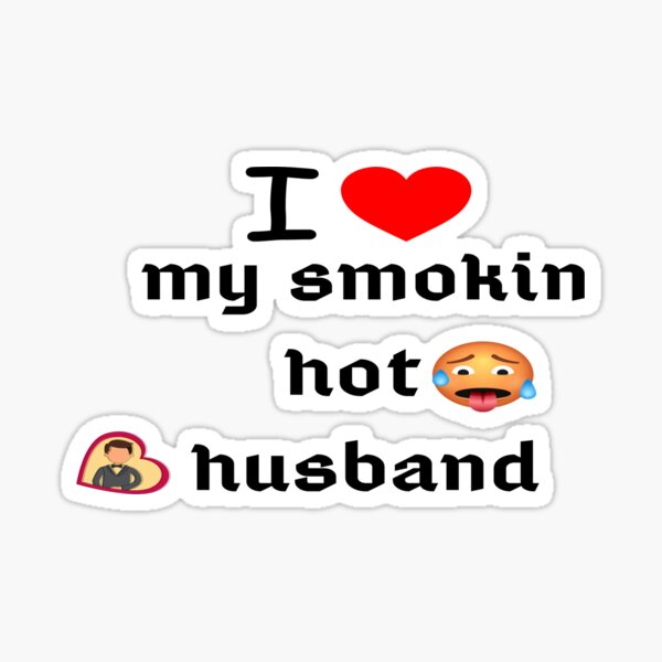 "I love my smokin hot husband" Sticker for Sale by othes | Redbubble
