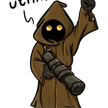 "Utinni!!! - The Jawa " Poster for Sale by VaulsAnvil | Redbubble
